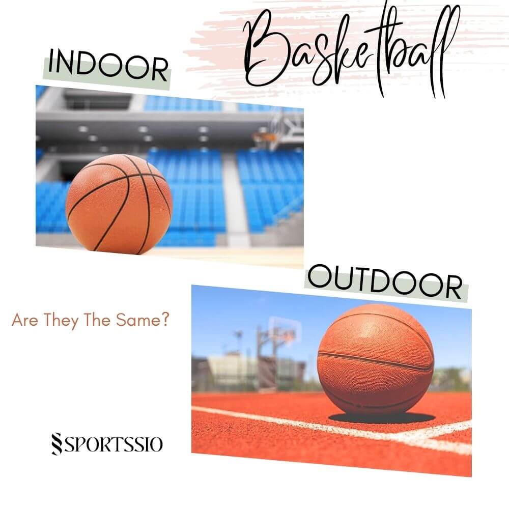Indoor Vs Outdoor Basketball: Key Differences Explained